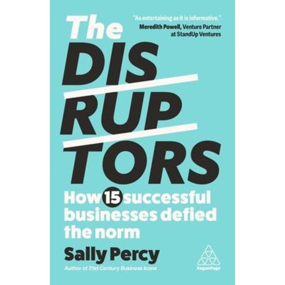 Sally Percy | Other | The Disruptors How 5 Successful Businesses Defied ...